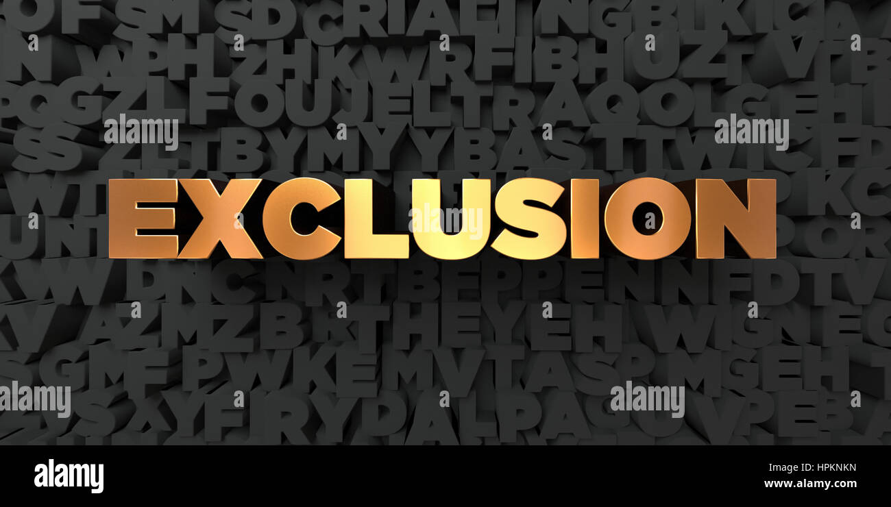 Exclusion - Gold text on black background - 3D rendered royalty free ...