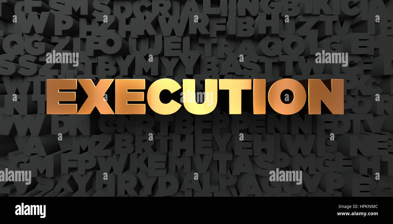 Execution - Gold text on black background - 3D rendered royalty free ...