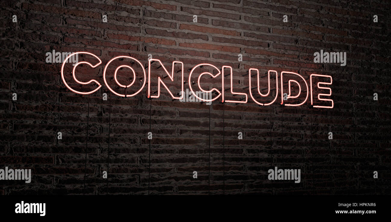 CONCLUDE -Realistic Neon Sign on Brick Wall background - 3D rendered ...