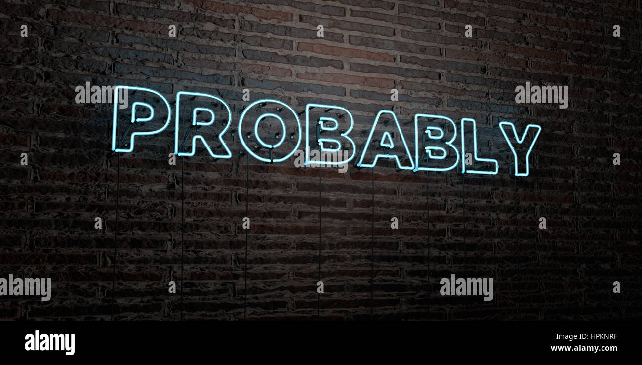 PROBABLY -Realistic Neon Sign on Brick Wall background - 3D rendered ...