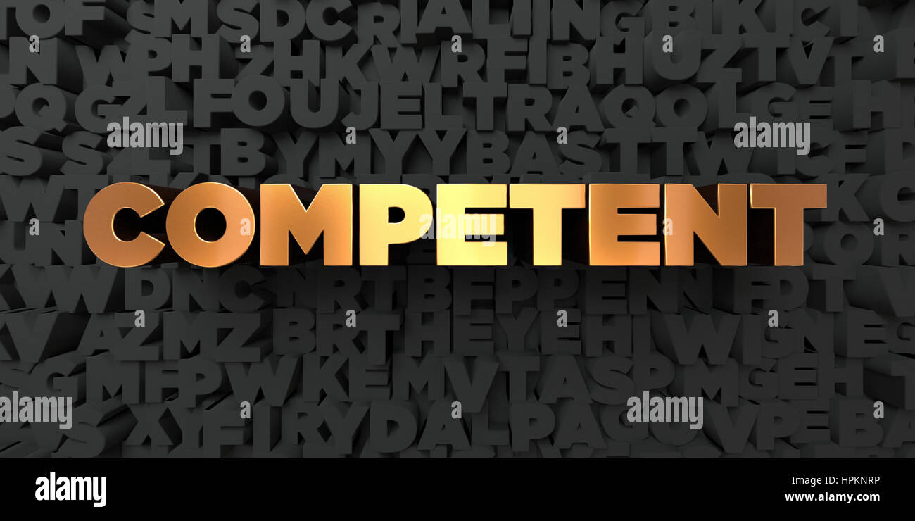 Competent - Gold text on black background - 3D rendered royalty free ...