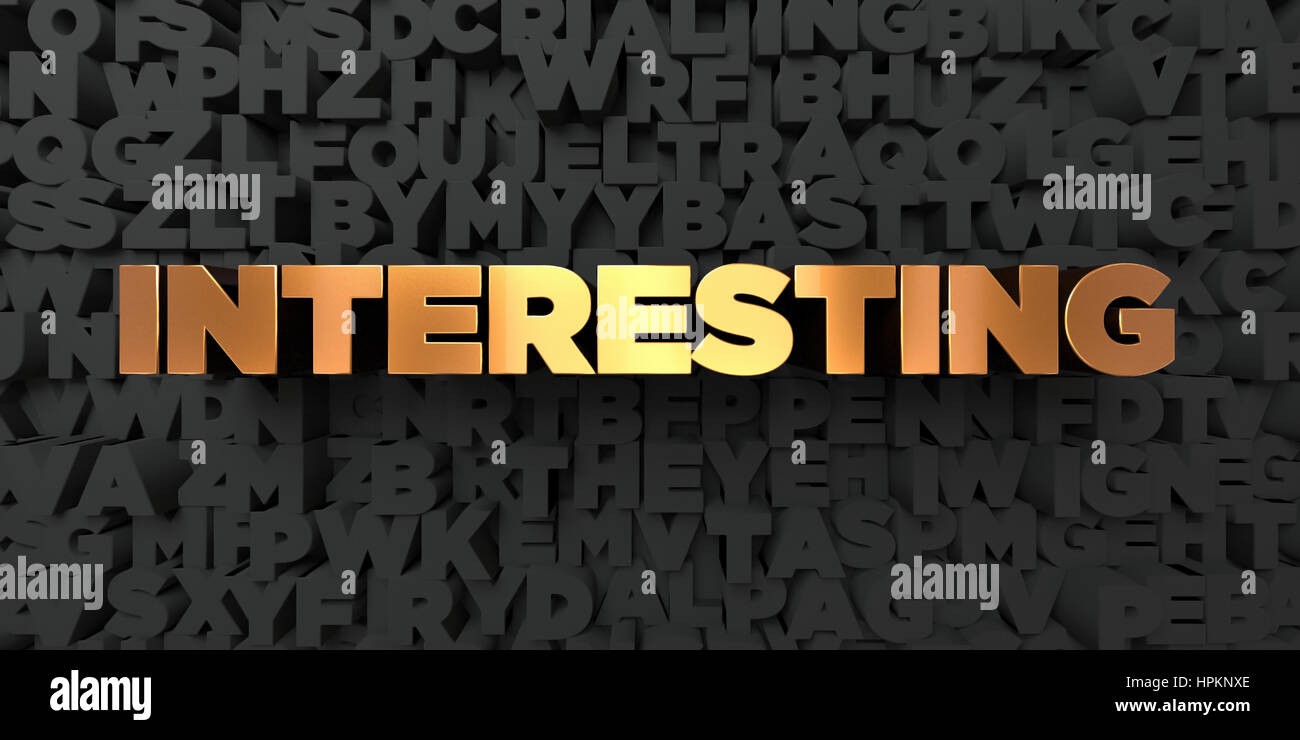 Interesting - Gold text on black background - 3D rendered royalty free ...