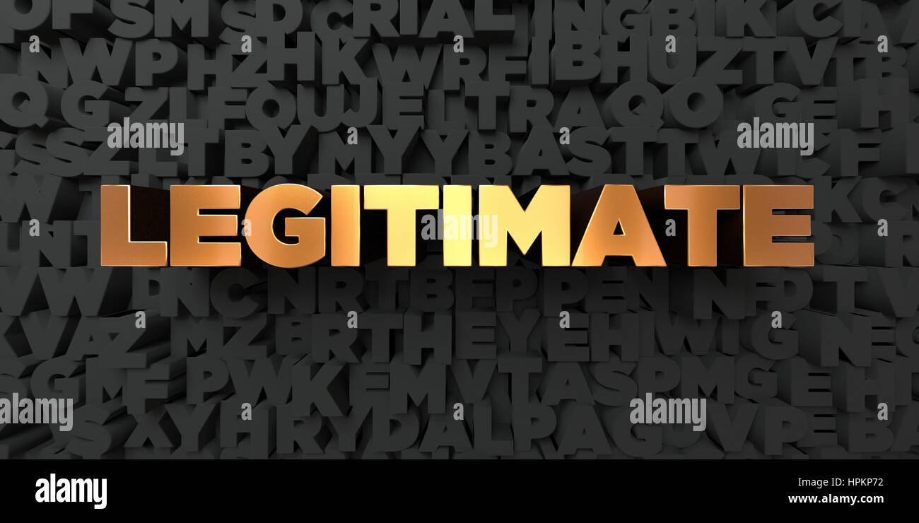Legitimate - Gold text on black background - 3D rendered royalty free ...