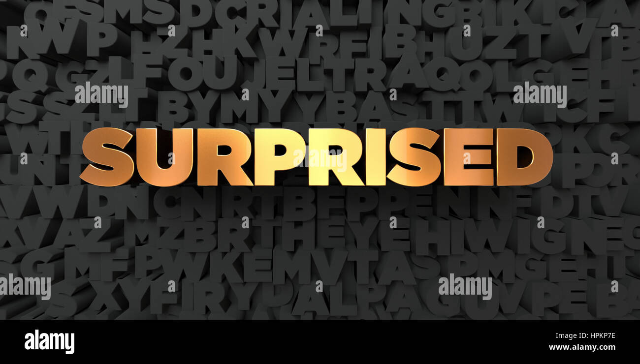 Surprised - Gold text on black background - 3D rendered royalty free ...