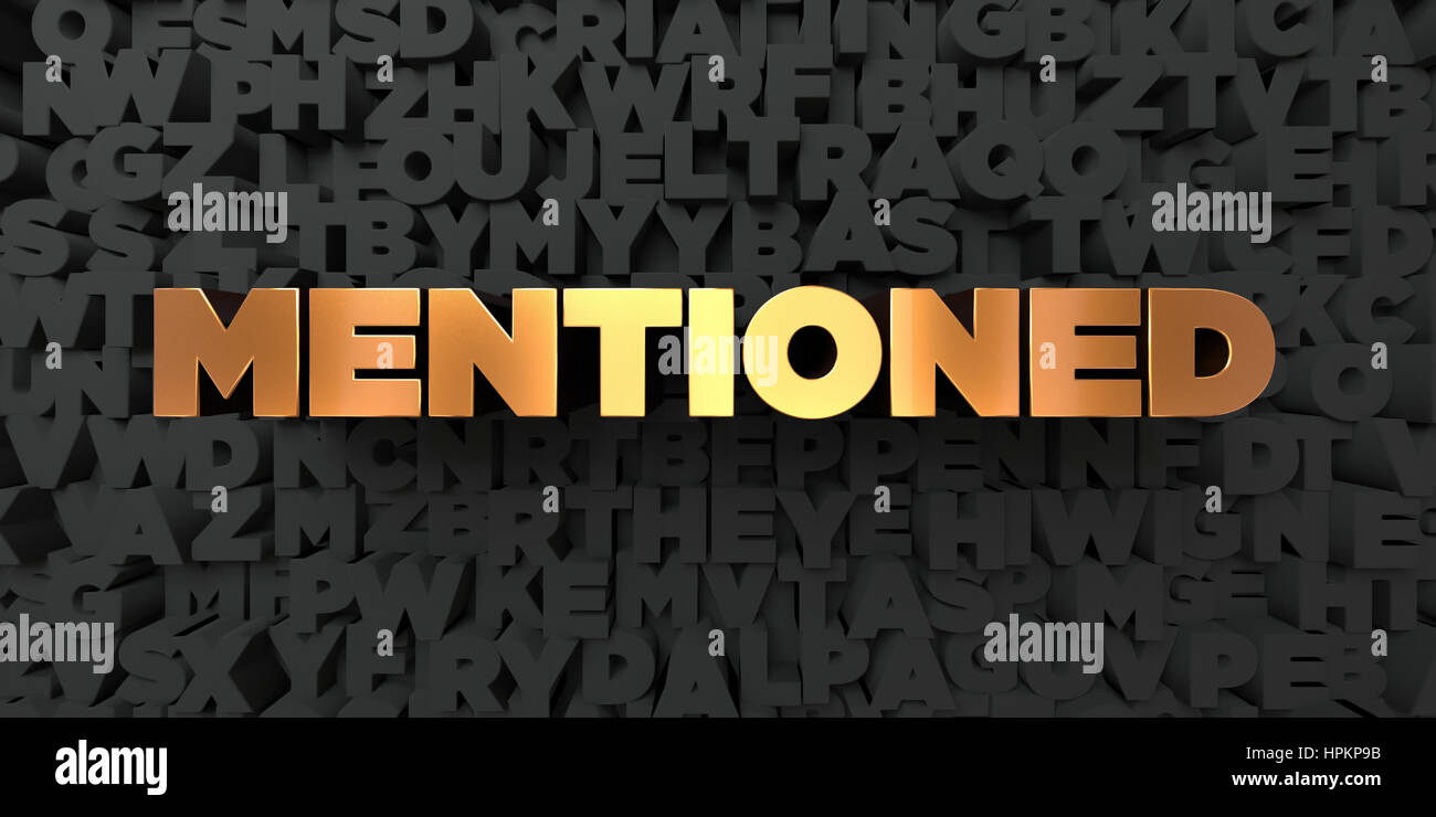 Mentioned - Gold text on black background - 3D rendered royalty free ...