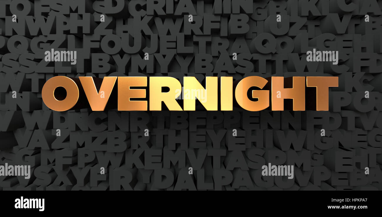 Overnight - Gold text on black background - 3D rendered royalty free ...