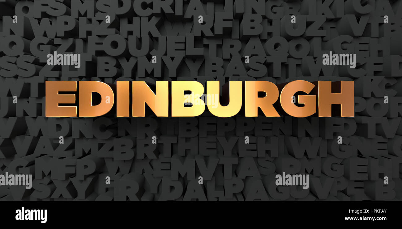 Edinburgh - Gold text on black background - 3D rendered royalty free ...