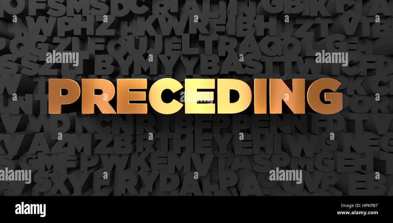 Preceding - Gold text on black background - 3D rendered royalty free ...