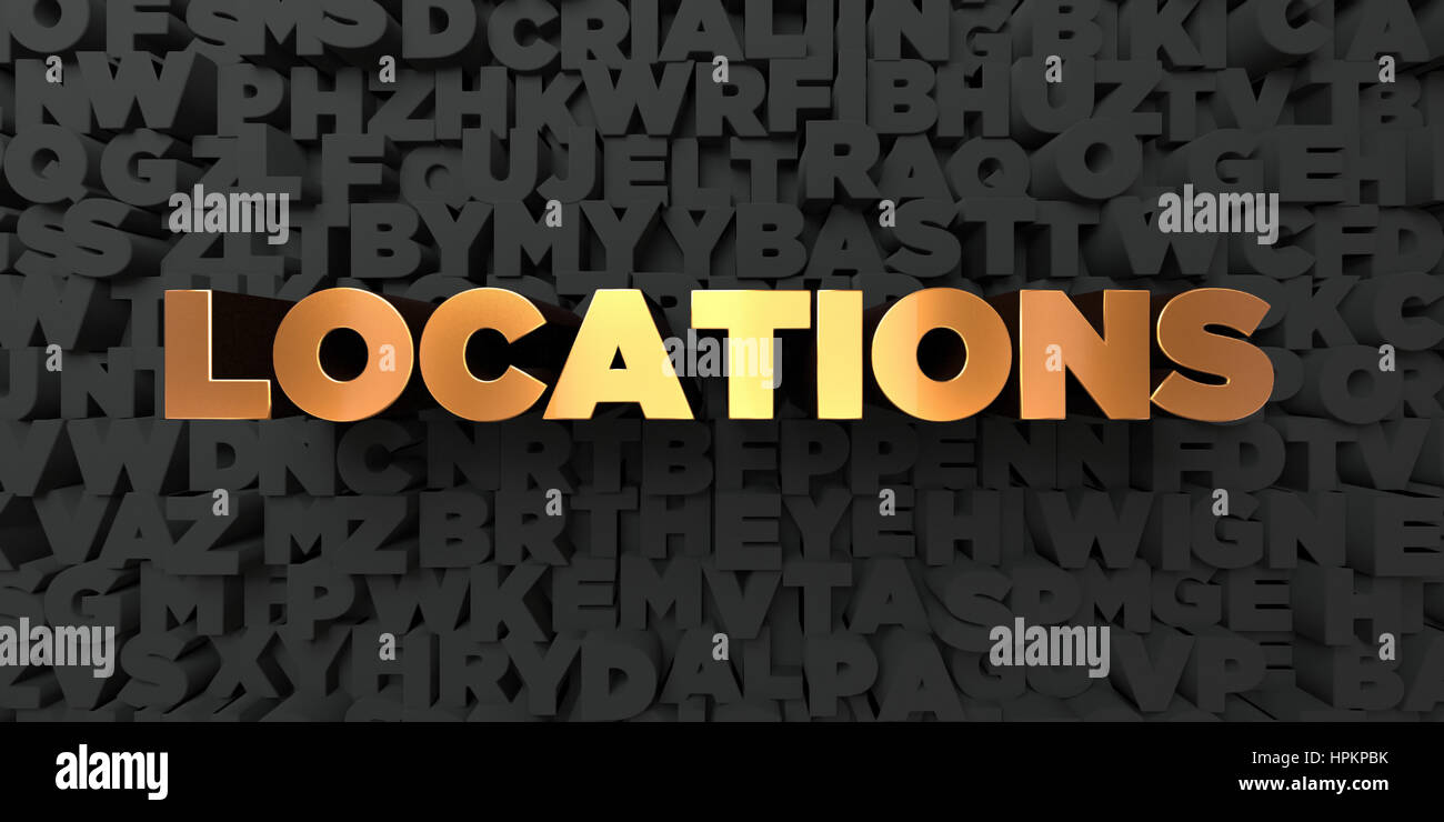 Locations - Gold text on black background - 3D rendered royalty free ...