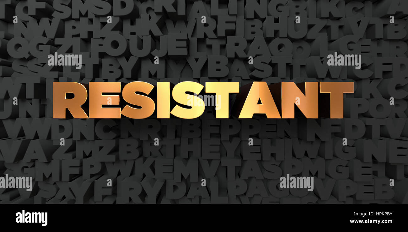 Resistant - Gold text on black background - 3D rendered royalty free ...