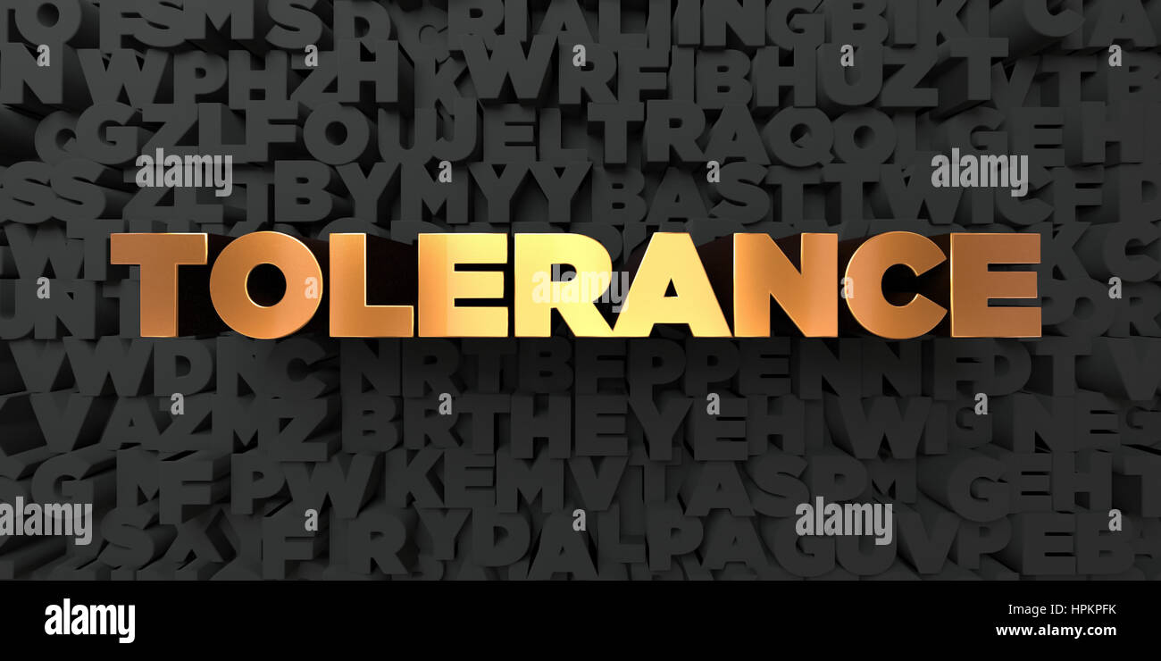Tolerance - Gold text on black background - 3D rendered royalty free ...