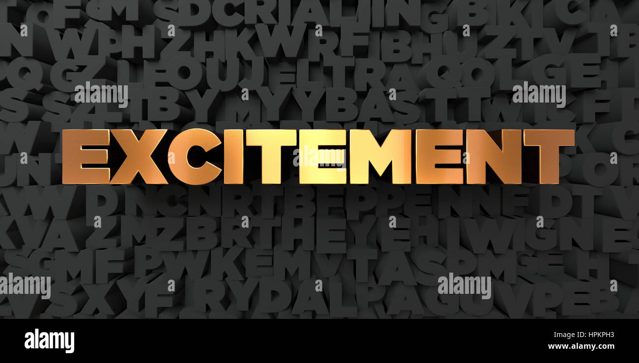 Excitement - Gold text on black background - 3D rendered royalty free ...