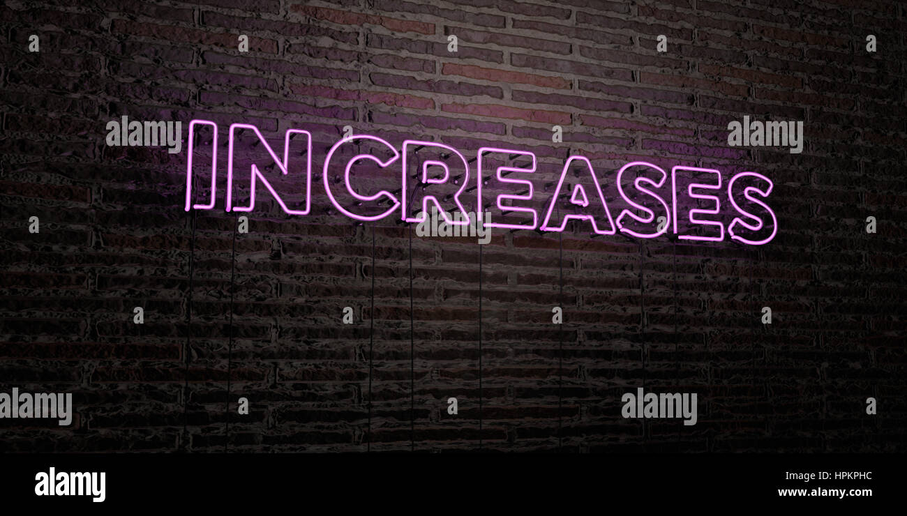 INCREASES -Realistic Neon Sign on Brick Wall background - 3D rendered ...