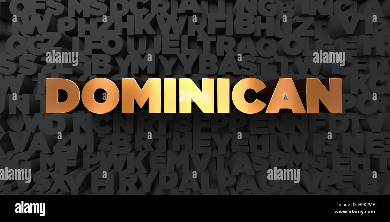 Dominican - Gold text on black background - 3D rendered royalty free ...