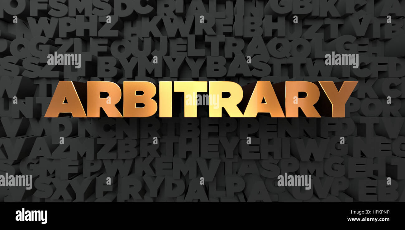 Arbitrary - Gold text on black background - 3D rendered royalty free ...