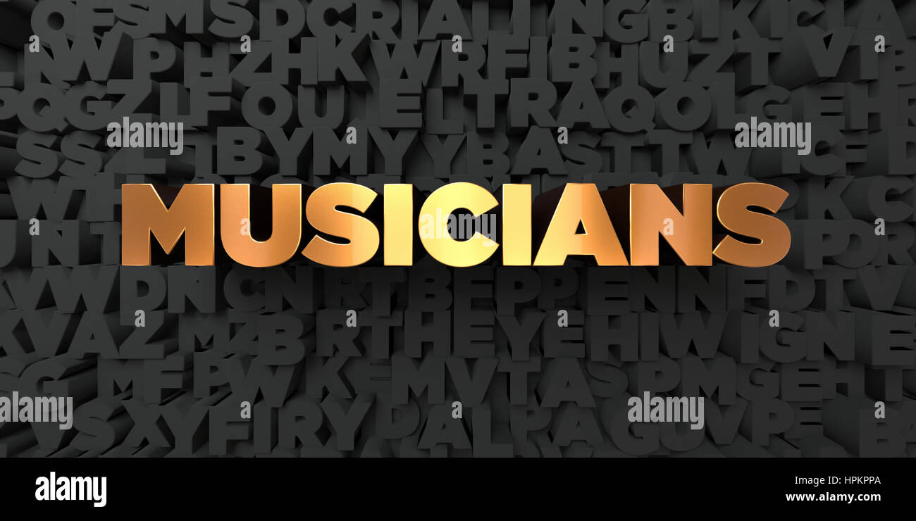 Musicians - Gold text on black background - 3D rendered royalty free ...