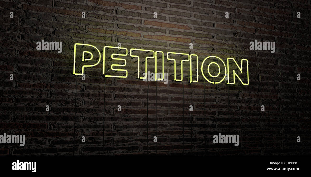 PETITION -Realistic Neon Sign on Brick Wall background - 3D rendered ...