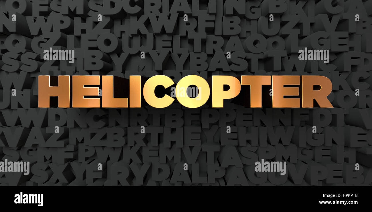 Helicopter - Gold text on black background - 3D rendered royalty free ...