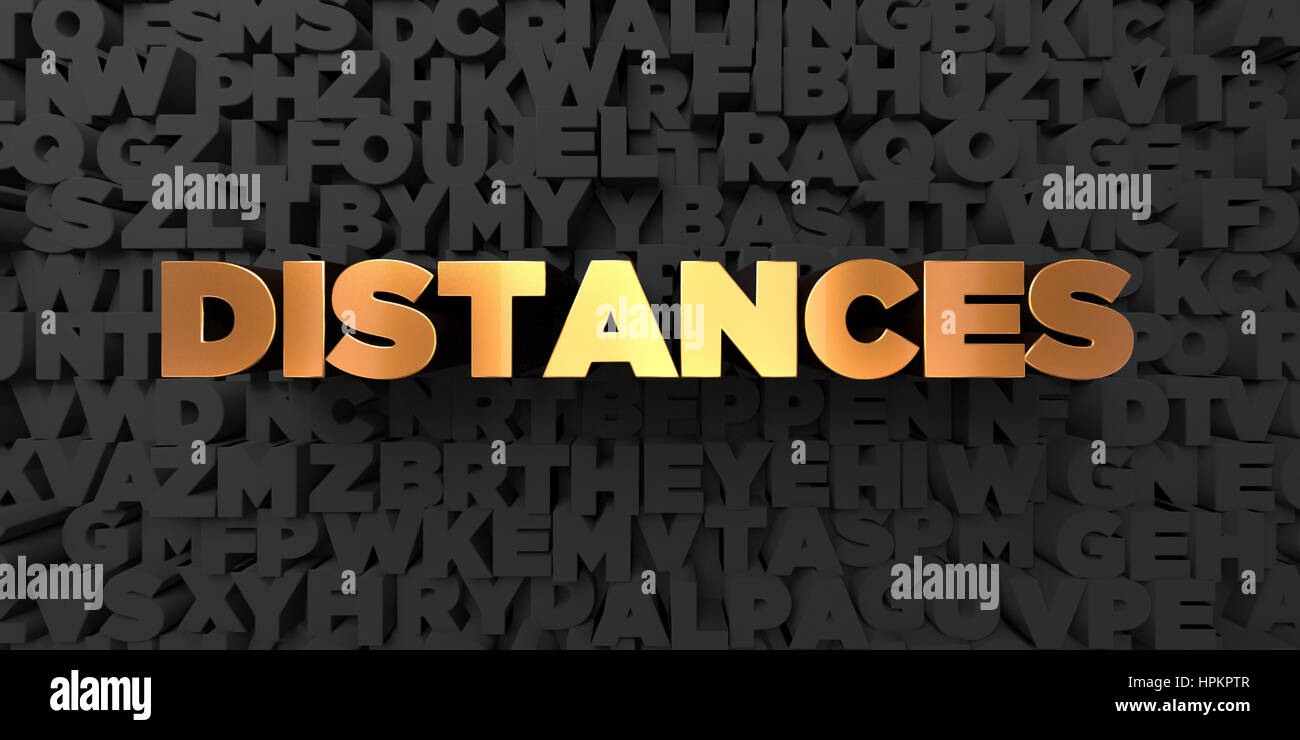 Distances - Gold text on black background - 3D rendered royalty free ...