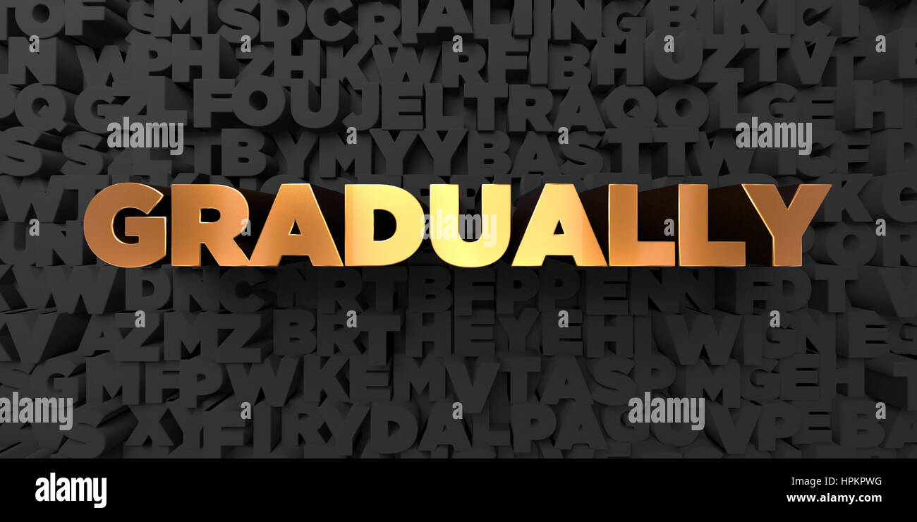 Gradually - Gold text on black background - 3D rendered royalty free ...