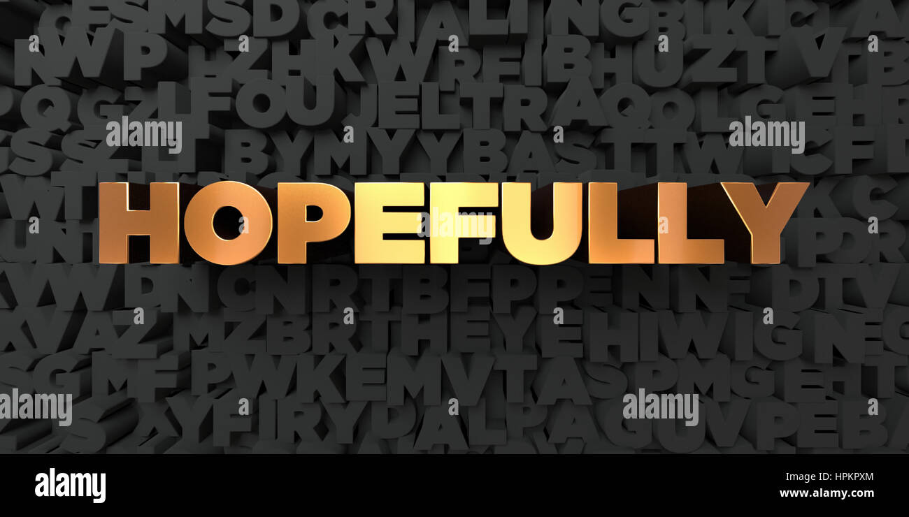 Hopefully - Gold text on black background - 3D rendered royalty free ...
