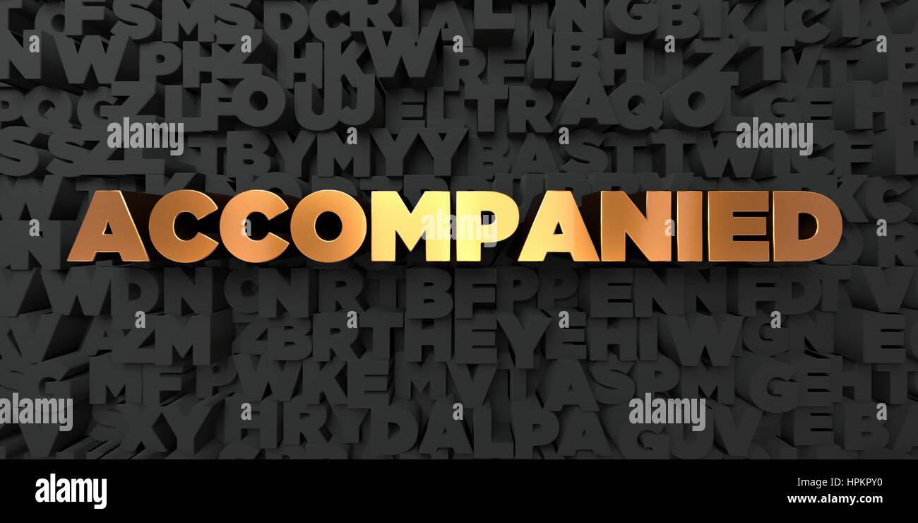 Accompanied - Gold text on black background - 3D rendered royalty free ...