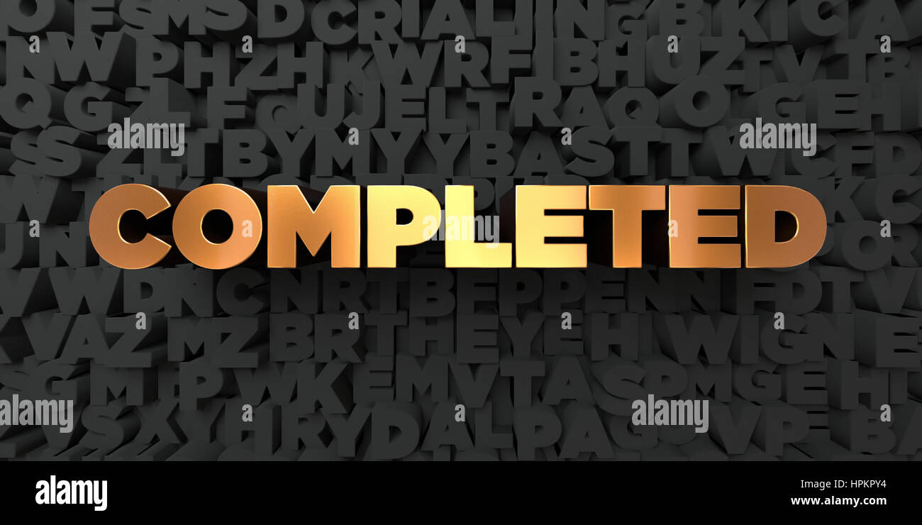 Completed - Gold text on black background - 3D rendered royalty free ...