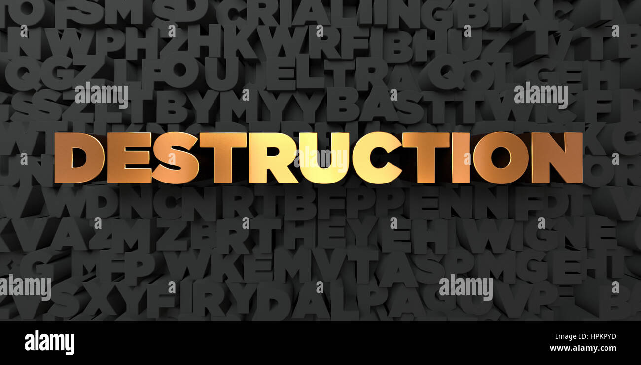 Destruction - Gold text on black background - 3D rendered royalty free ...