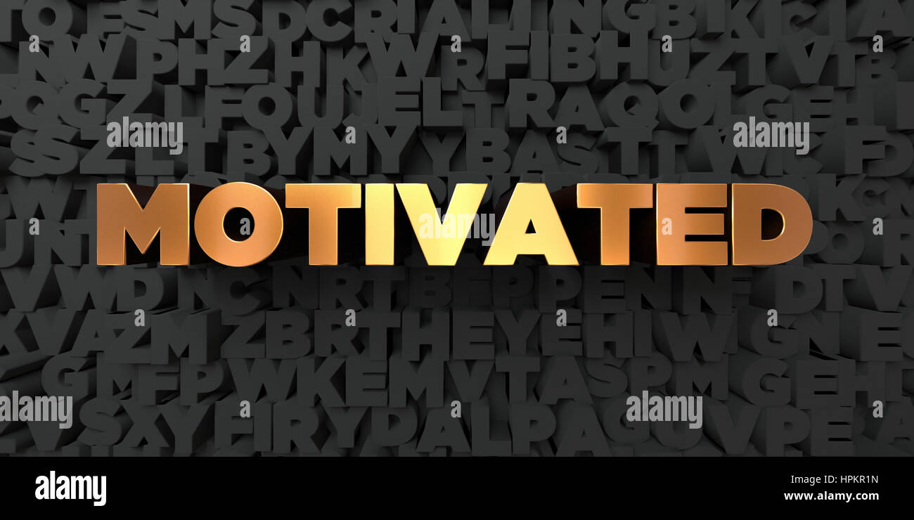 Motivated - Gold text on black background - 3D rendered royalty free ...