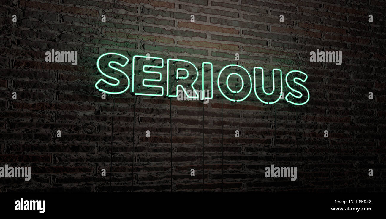 SERIOUS -Realistic Neon Sign on Brick Wall background - 3D rendered ...