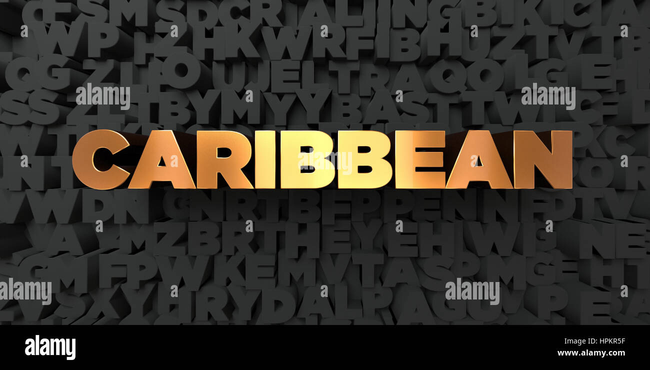 Caribbean - Gold text on black background - 3D rendered royalty free ...