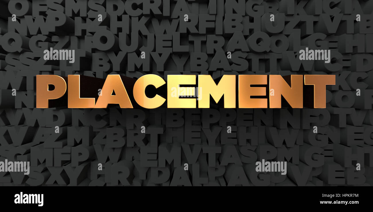 Placement - Gold text on black background - 3D rendered royalty free ...