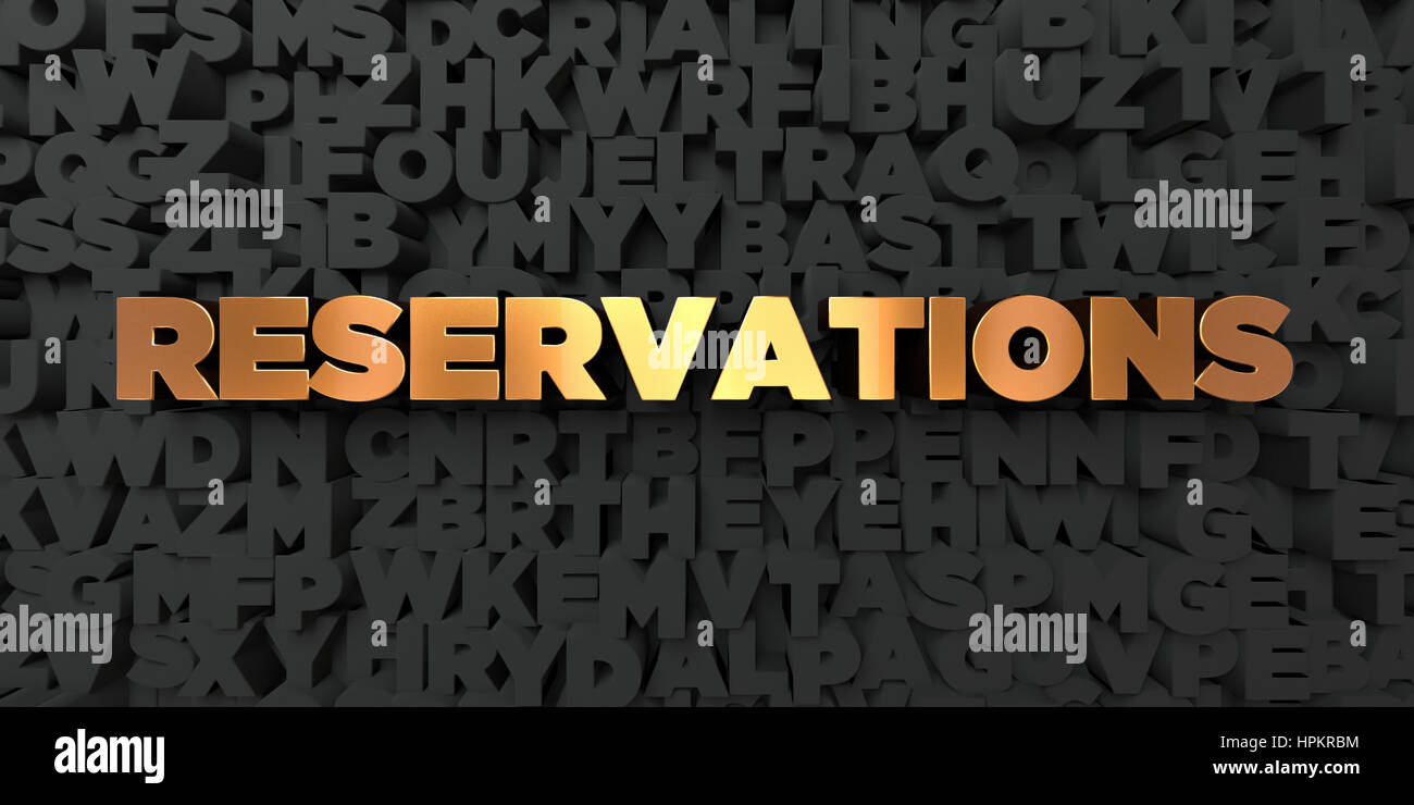 Reservations - Gold text on black background - 3D rendered royalty free ...