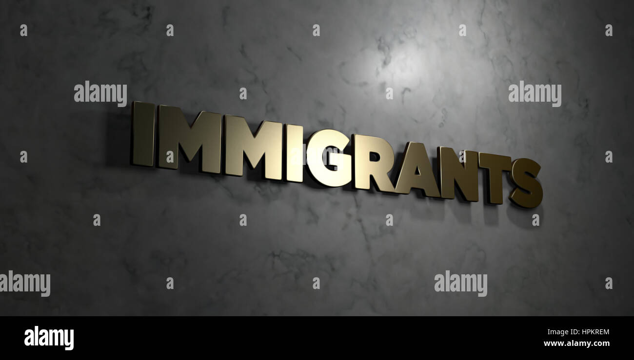 Immigrants - Gold text on black background - 3D rendered royalty free ...