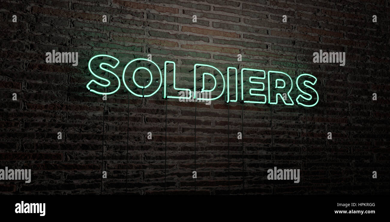 SOLDIERS -Realistic Neon Sign on Brick Wall background - 3D rendered ...