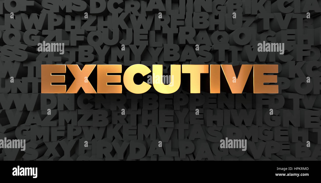 Executive - Gold text on black background - 3D rendered royalty free ...
