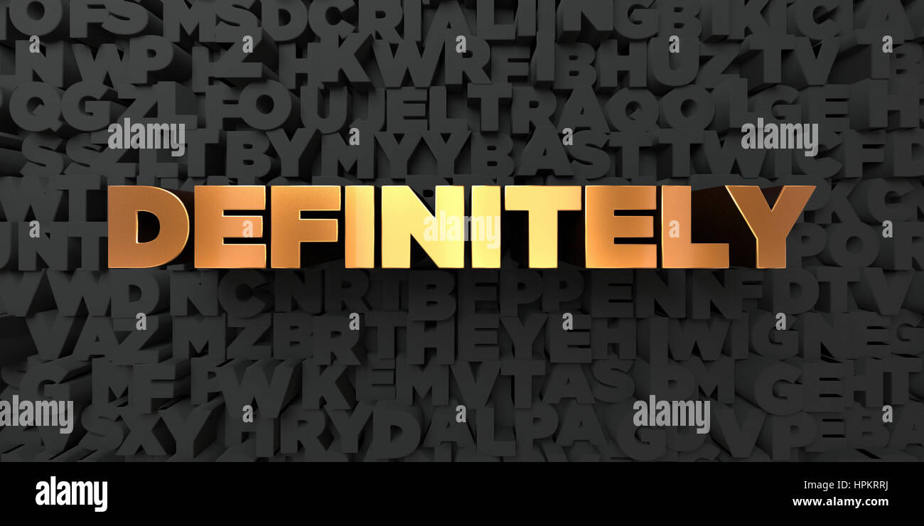 Definitely - Gold text on black background - 3D rendered royalty free ...