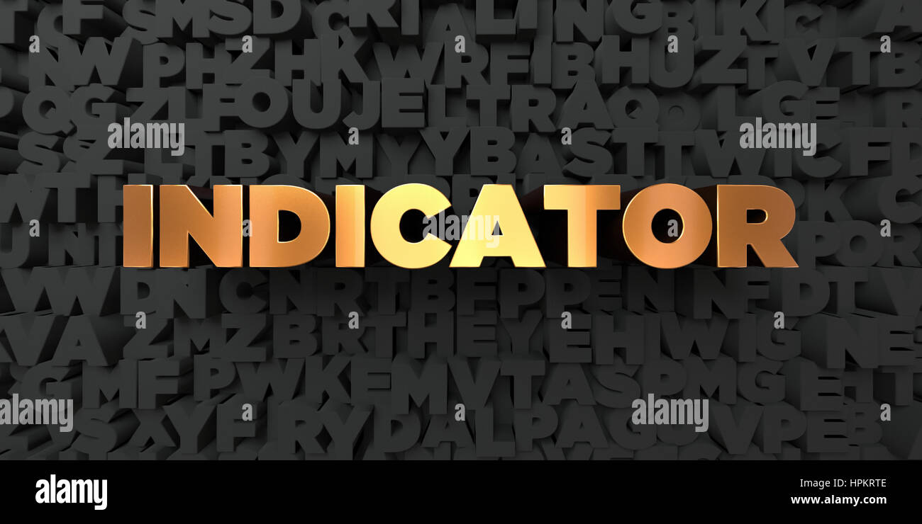 Indicator - Gold text on black background - 3D rendered royalty free ...