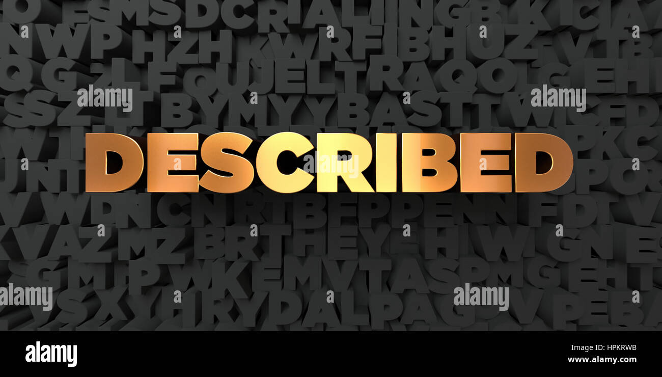 Described - Gold text on black background - 3D rendered royalty free ...