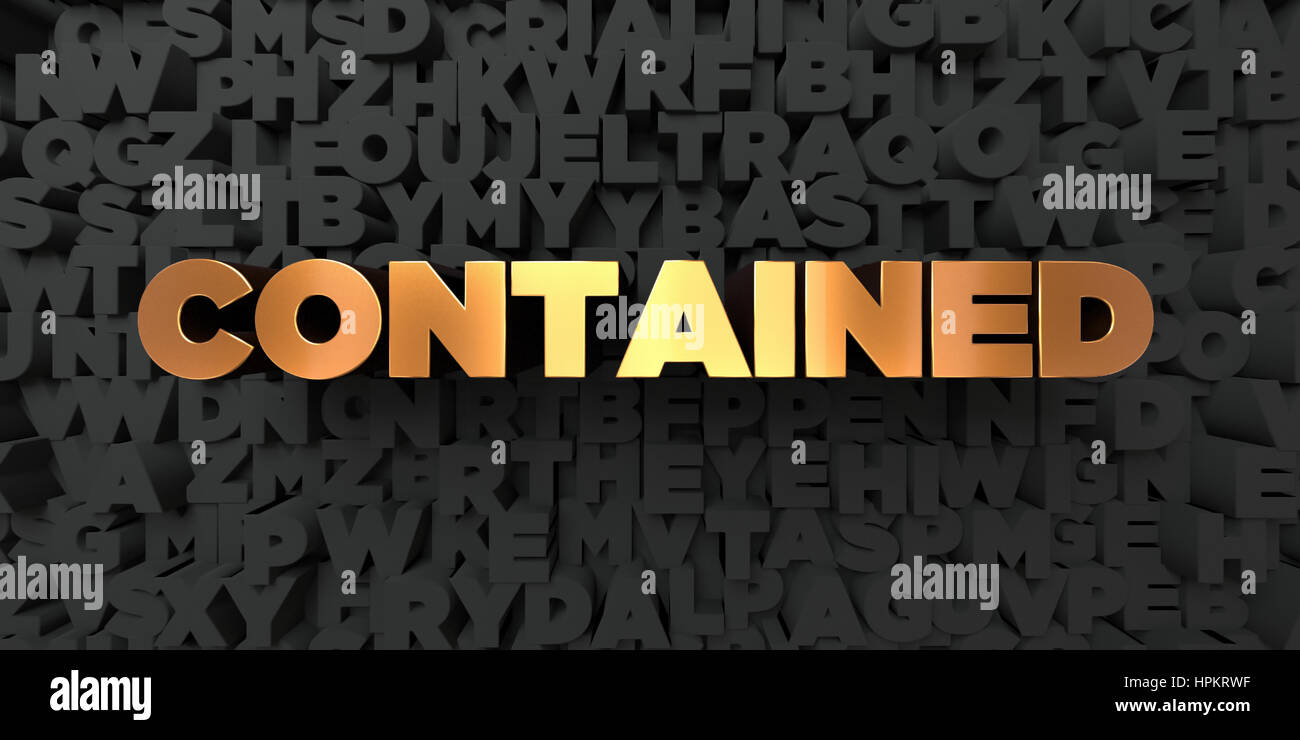 Contained - Gold text on black background - 3D rendered royalty free ...