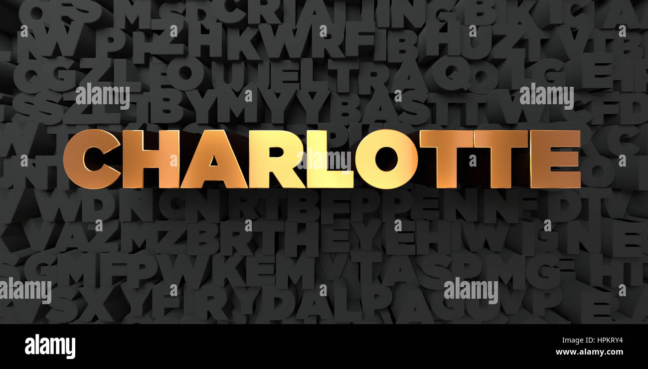 Charlotte - Gold text on black background - 3D rendered royalty free ...