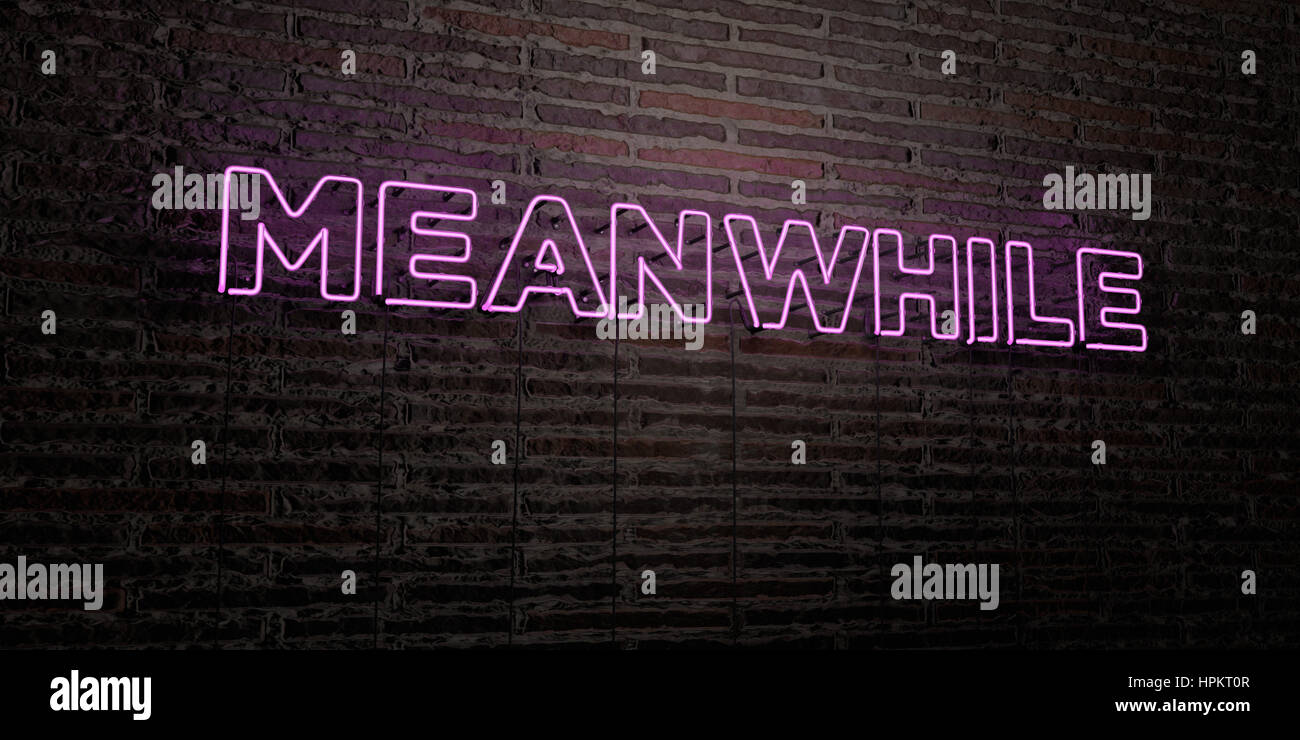 MEANWHILE -Realistic Neon Sign on Brick Wall background - 3D rendered ...
