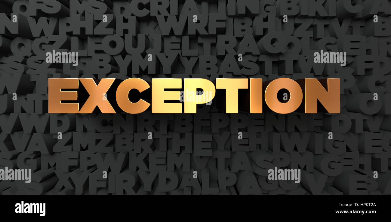 Exception - Gold text on black background - 3D rendered royalty free ...