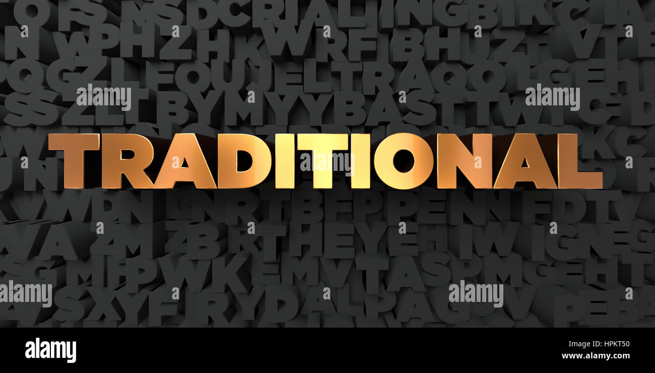 Traditional - Gold text on black background - 3D rendered royalty free ...