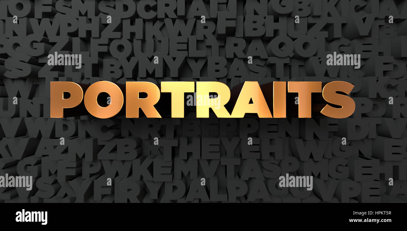 Portraits - Gold text on black background - 3D rendered royalty free ...
