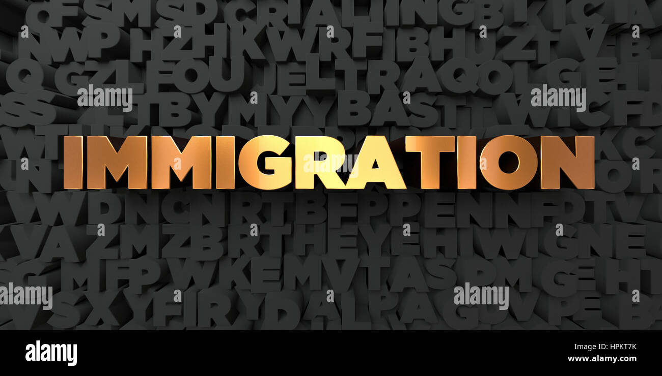 Immigration - Gold text on black background - 3D rendered royalty free ...