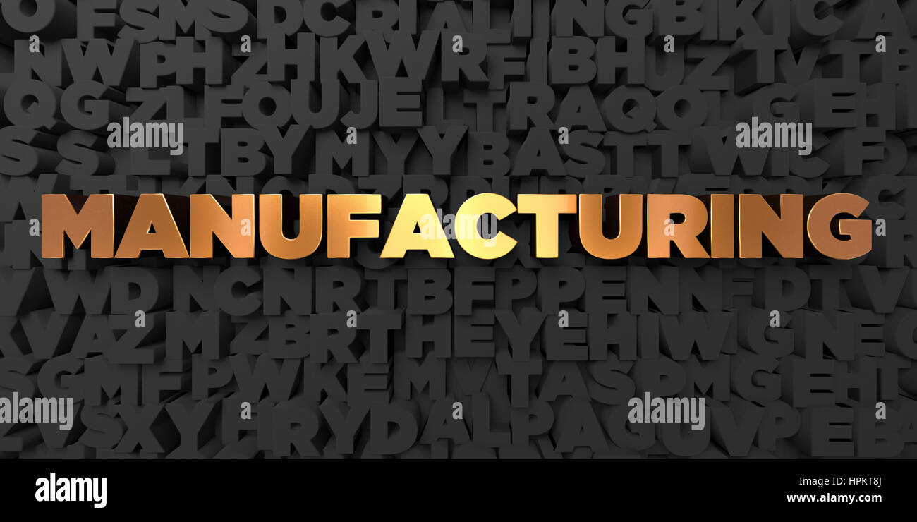 Manufacturing - Gold text on black background - 3D rendered royalty ...