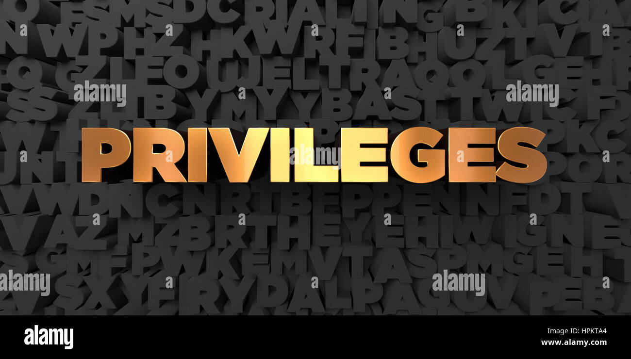 Privileges - Gold text on black background - 3D rendered royalty free ...