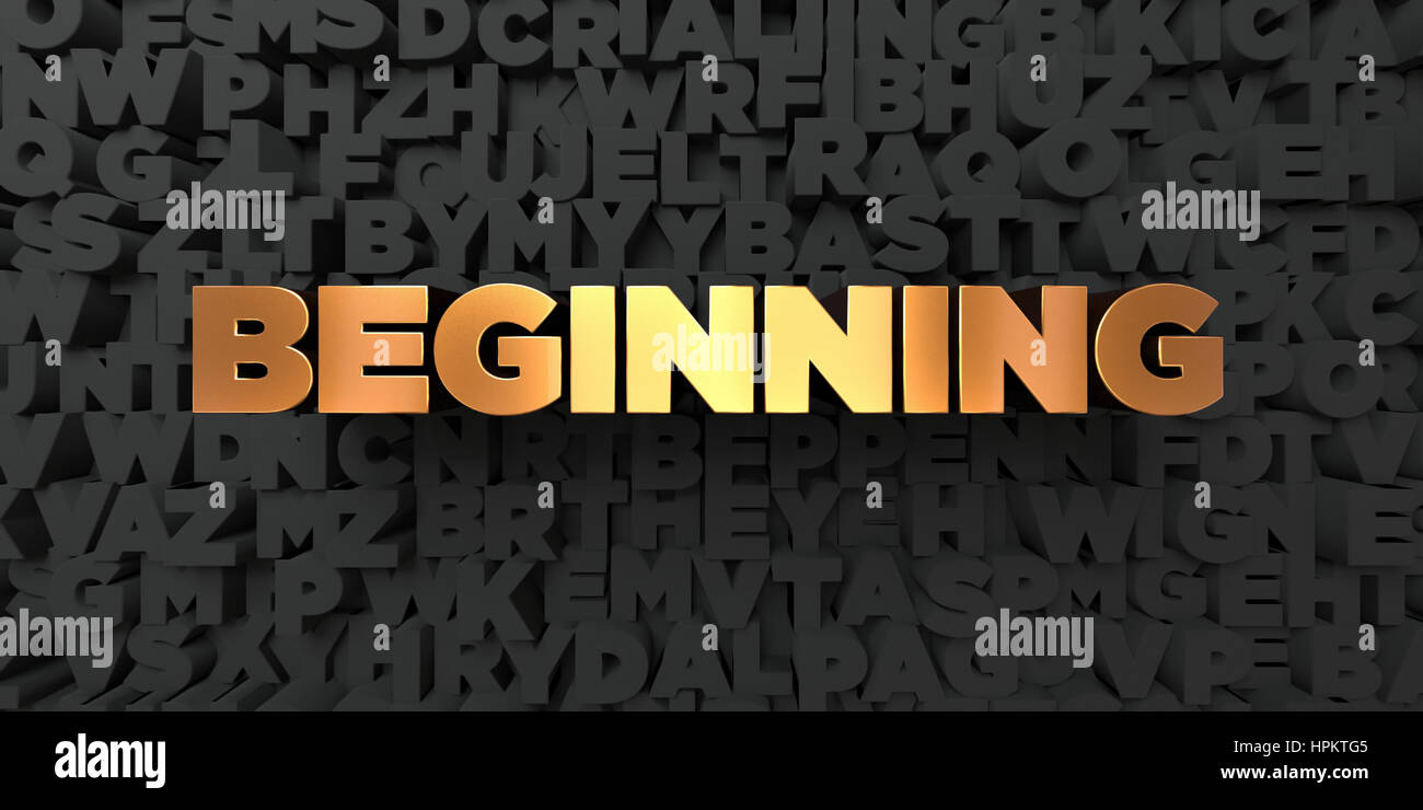Beginning - Gold text on black background - 3D rendered royalty free ...