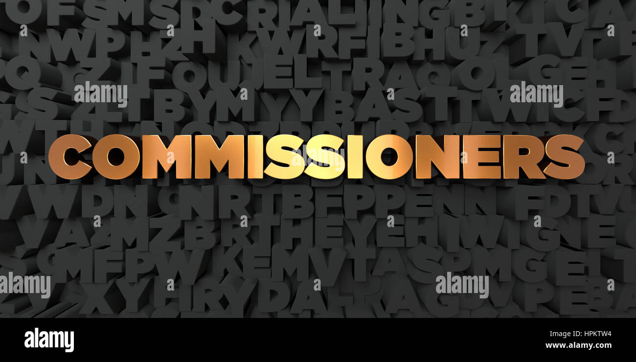 Commissioners - Gold text on black background - 3D rendered royalty ...